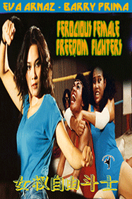 Ferocious Female Freedom Fighters aka Perempuan Bergairah | Eva Arnaz ...