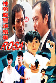 Rosa | Yuen Biao, Kara Hui Ying Hung, Luk Siu Fan,Chung Fa, Paul Chun Pui, James Tien, Dick Wei ...